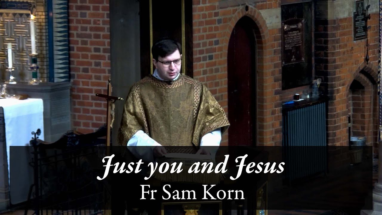 Just you and Jesus (Fr Sam Korn, sermon) - YouTube