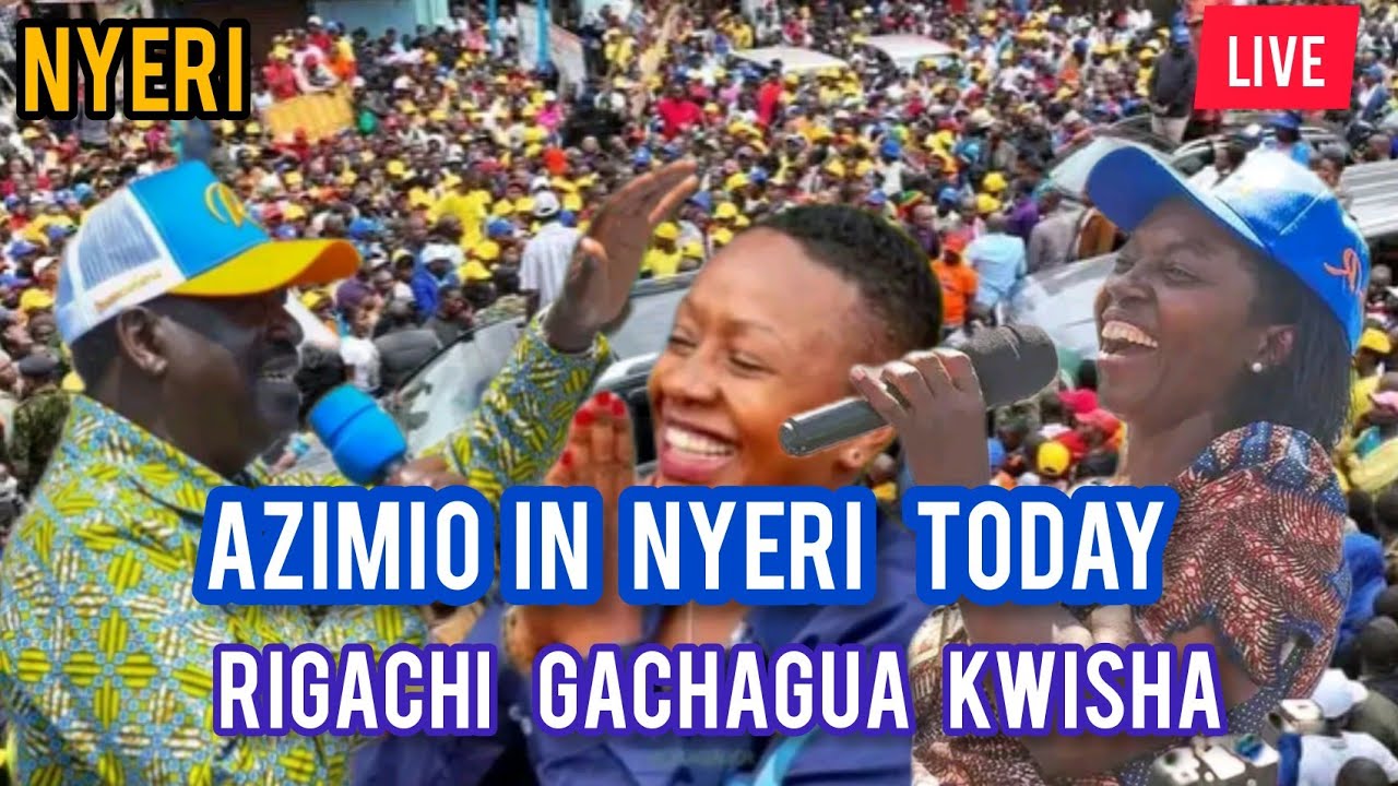 Azimio in NYERI COUNTY TODAY | Raila & Karua in Nyeri | Azimio live ...