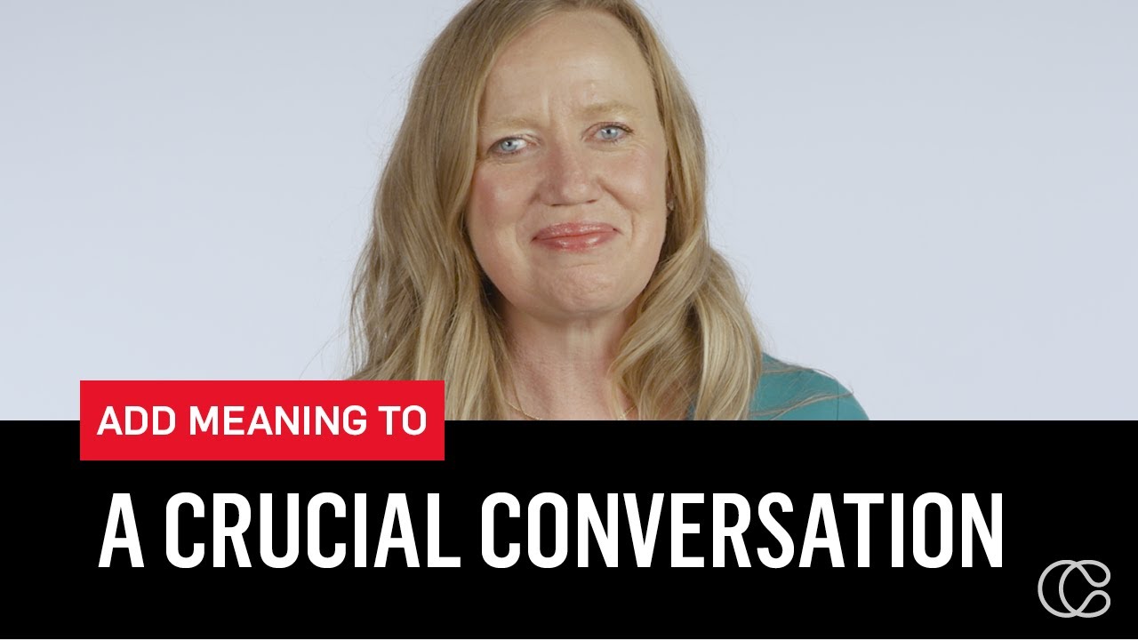 How to Add Meaning to a Crucial Conversation - YouTube