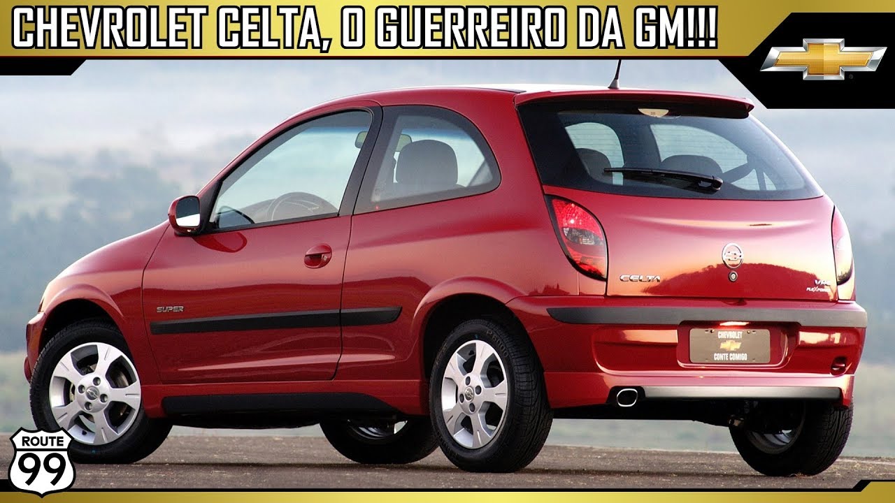 CHEVROLET CELTA, O VERDADEIRO GUERREIRO DA GM!!! - YouTube