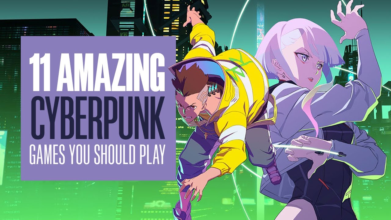 11 Cyberpunk Games Like Edgerunners You Should Play - BEST CYBERPUNK ...