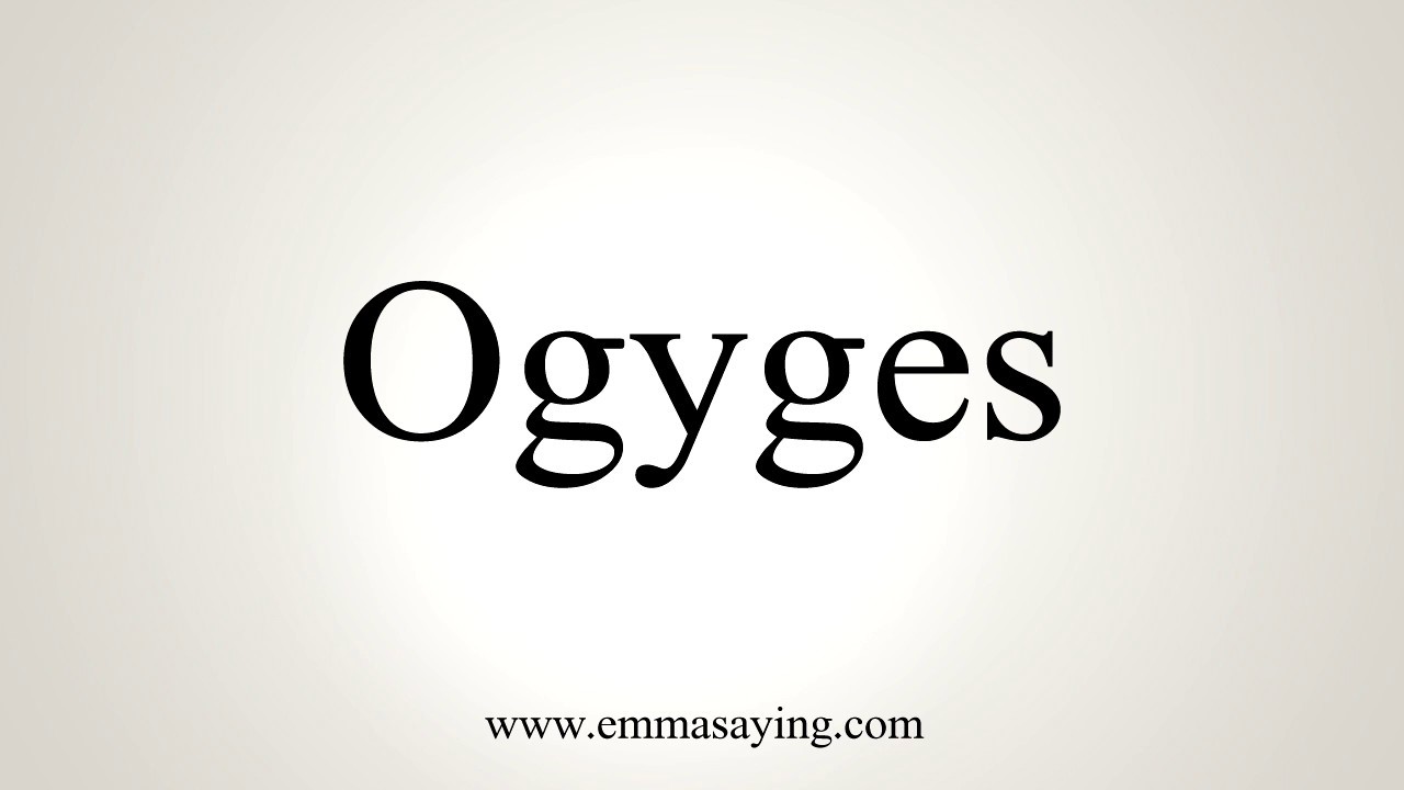 How To Pronounce Ogyges - YouTube