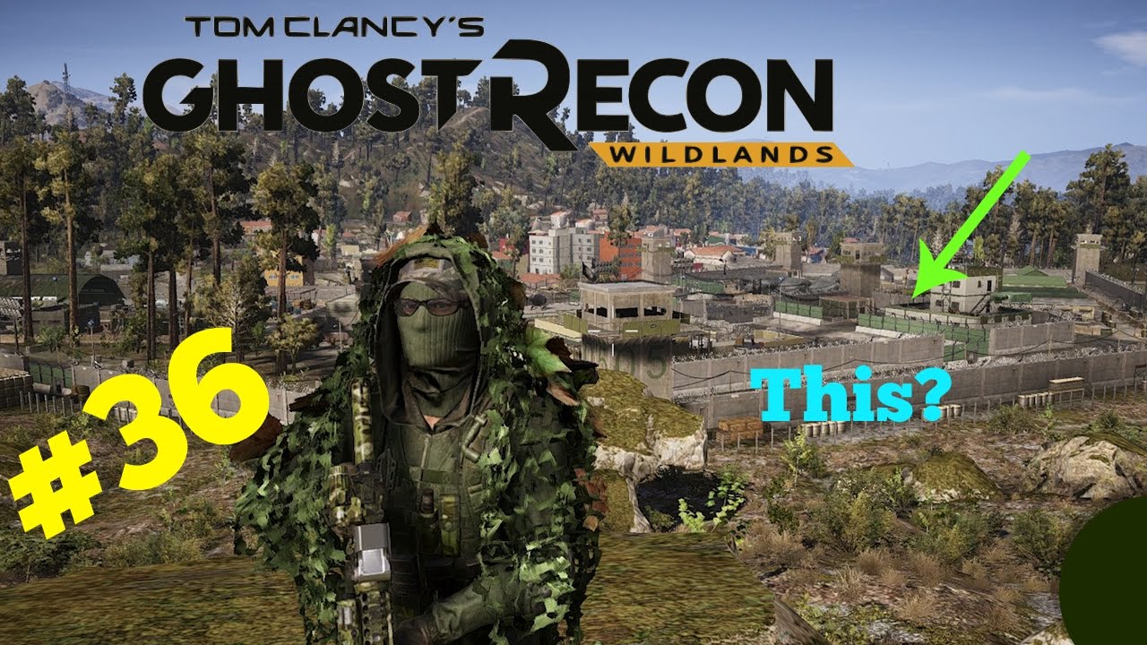 TOM CLANCY'S GHOST RECON WILDLANDS - BREAKING INTO A UNIDAD BASE - YouTube