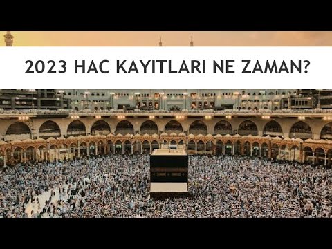 2023 Hac Kayıtları Ne Zaman?