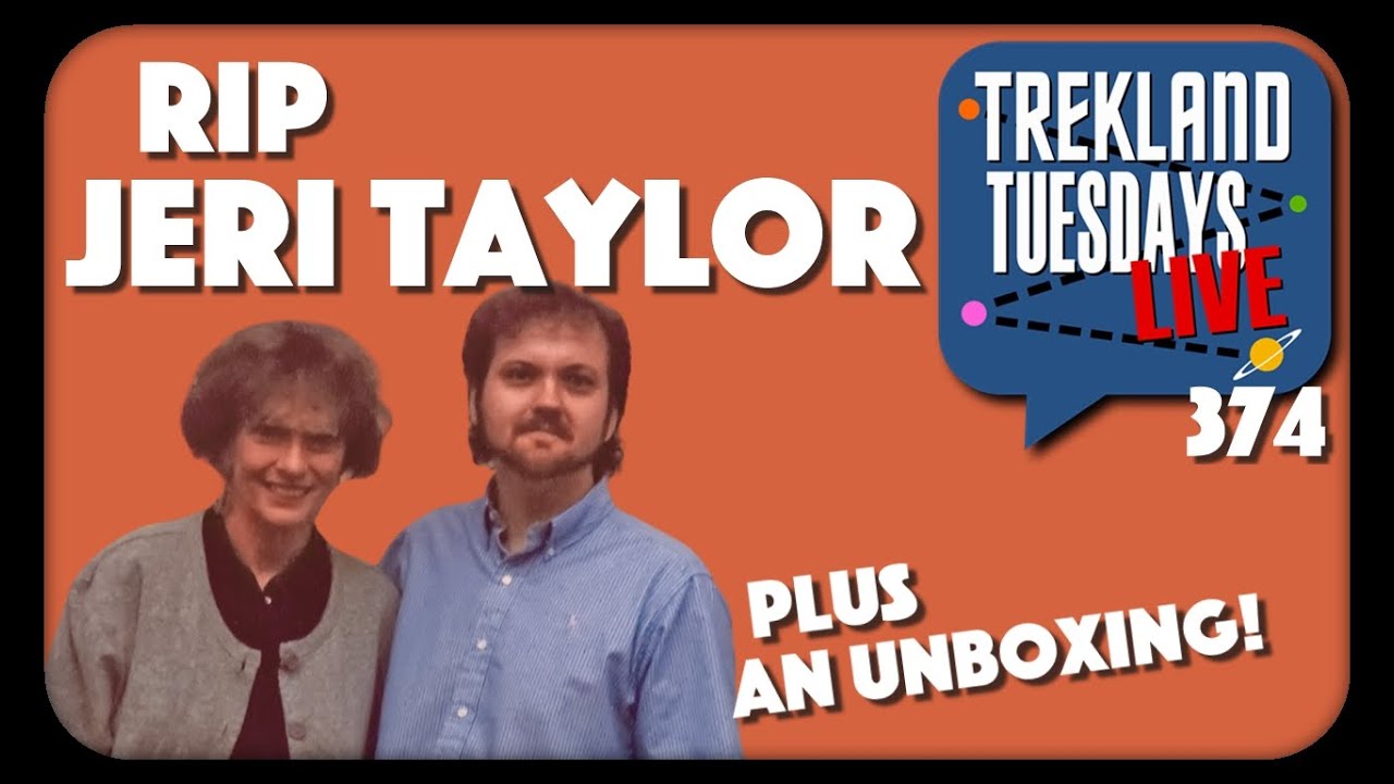 "RIP Jeri Taylor, Star Trek’s Mom, + An Unboxing!” | Trekland Tuesdays ...
