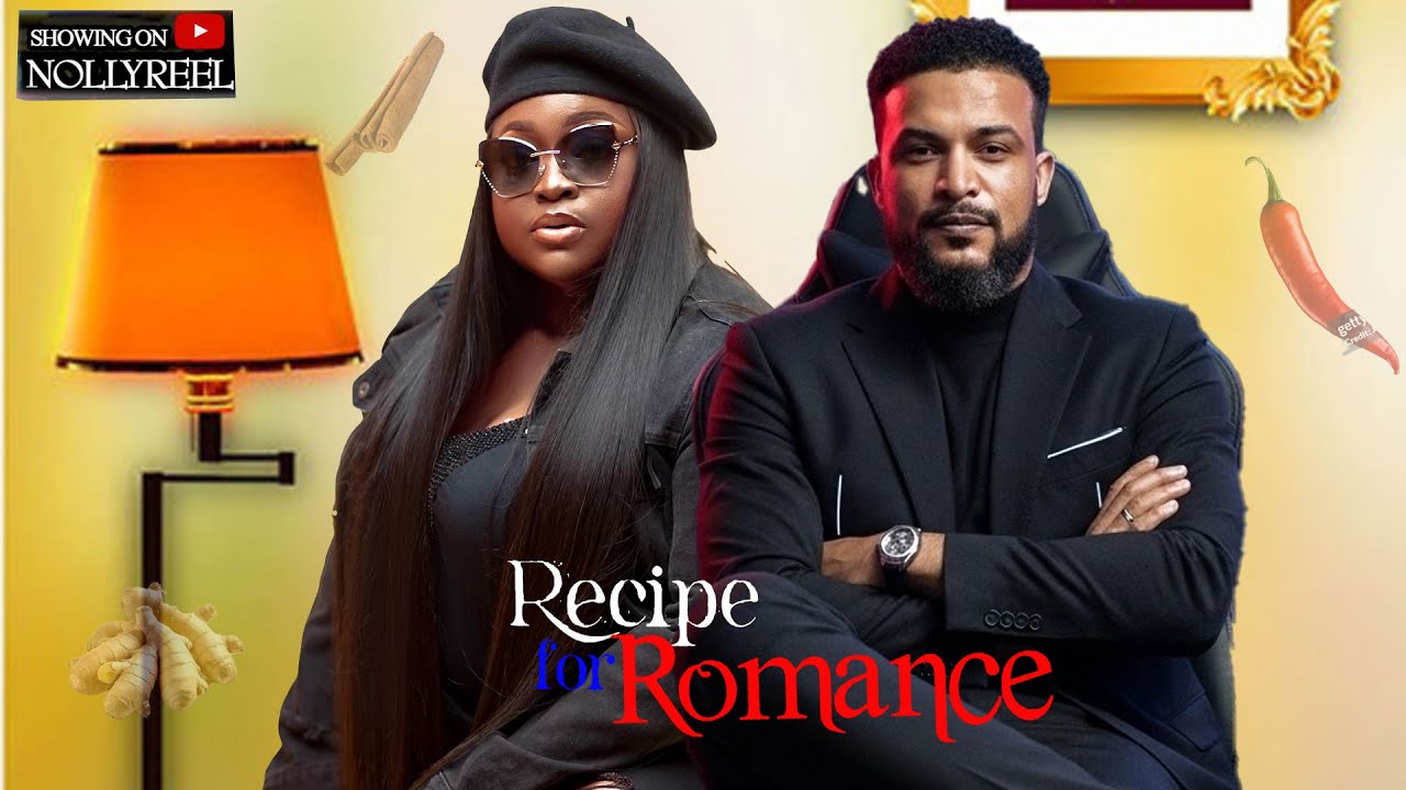 RECIPE FOR ROMANCE | KINGSLEY BASSEY , ROSELYN NGISSAH #africanmovies # ...