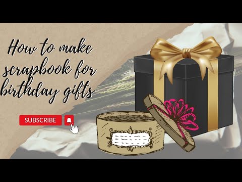 how to make scrapbook for birthday gifts||gift box idea for birthday ...