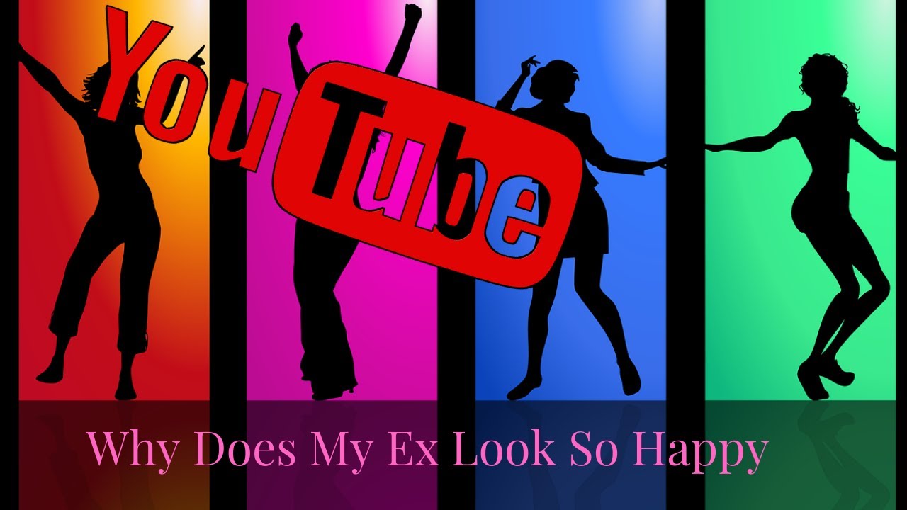 Why Does My Ex Look So Happy. - YouTube