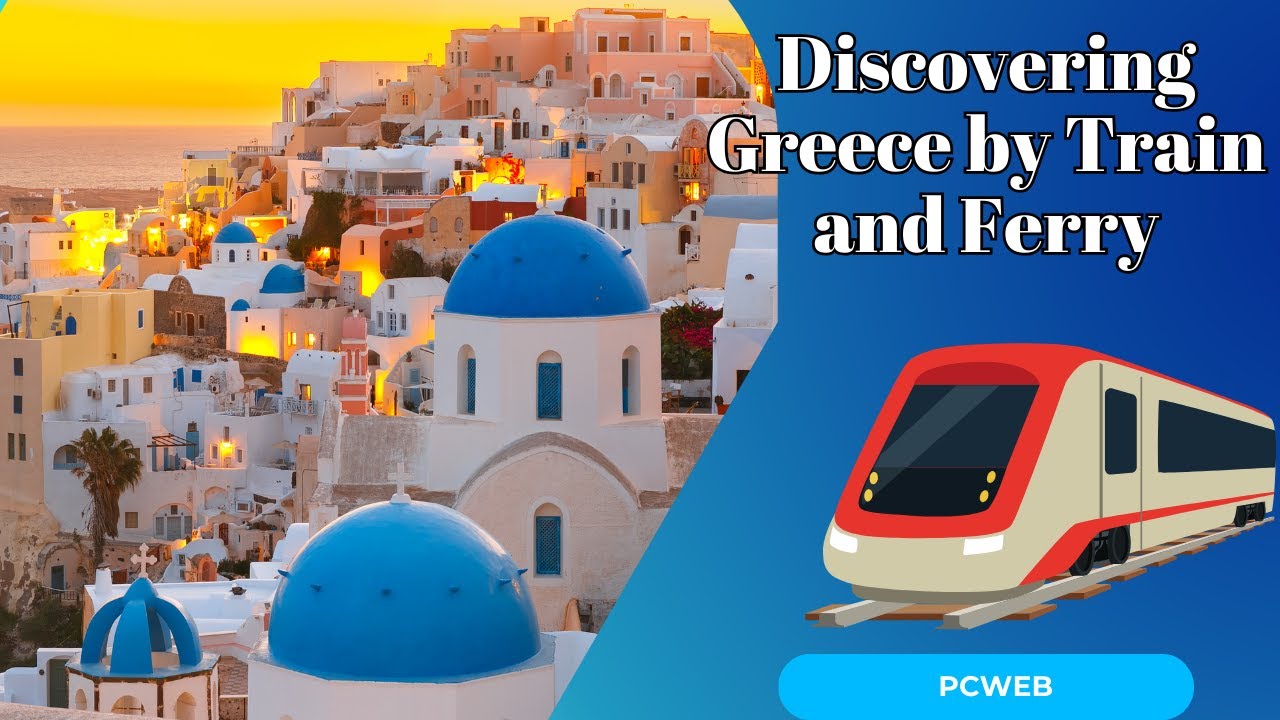 Discovering Greece by Train and Ferry: The Magic of Interrail through ...