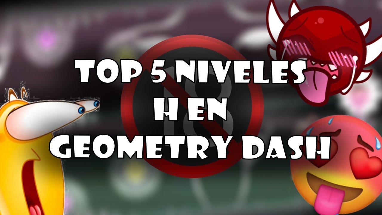 🥵😲🔞TOP 5 NIVELES H EN GEOMETRY DASH🔞😲🥵 - YouTube