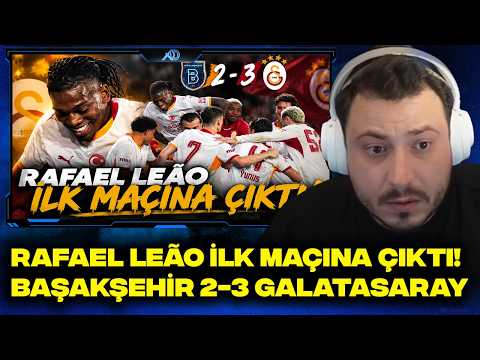 RAFAEL LEÃO İLK MAÇINA ÇIKTI! | BAŞAKŞEHİR 2-3 GALATASARAY