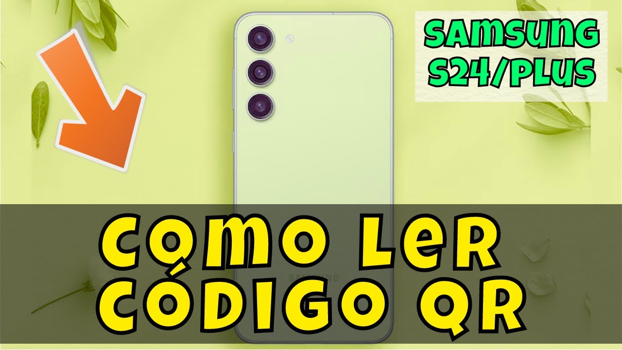 Como ler código QR no seu Samsung Galaxy S24 / Plus - YouTube