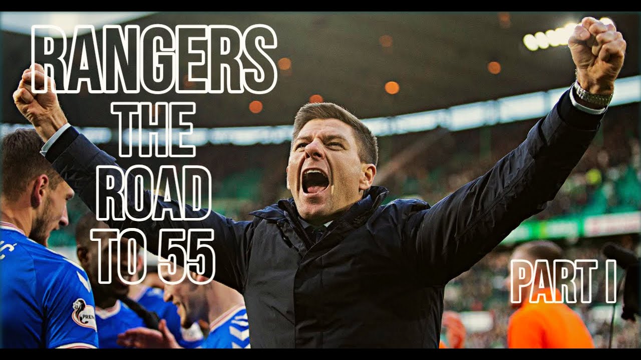 Glasgow Rangers • The Road to 55 • Part I - YouTube