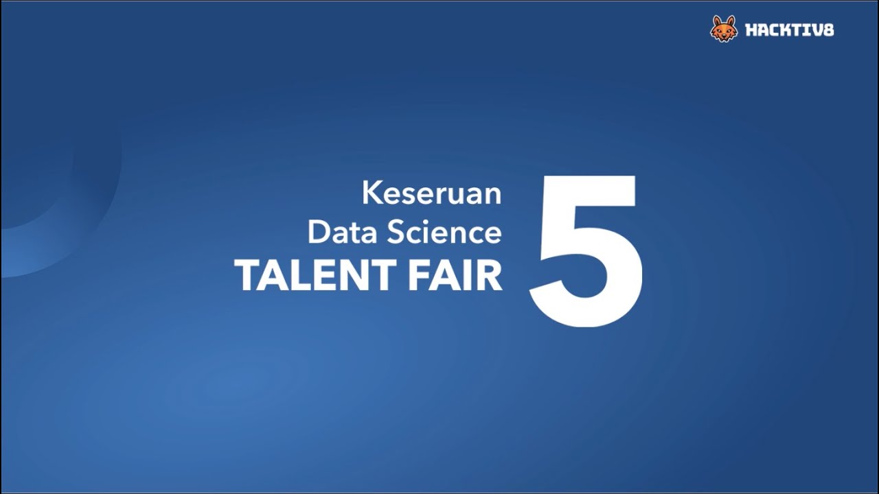 Keseruan Data Science Talent Fair 5 Hacktiv8 - YouTube