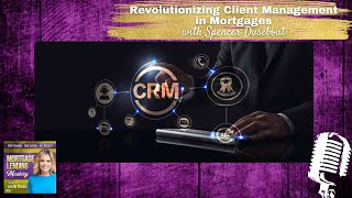 Spencer: Transforming Mortgage Client Management with a Revolutionary ...