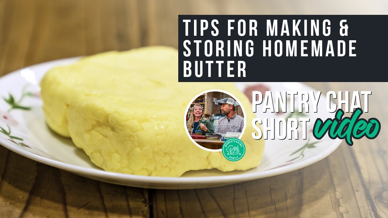 Tips for Making & Storing Homemade Butter | Pantry Chat Podcast Short ...