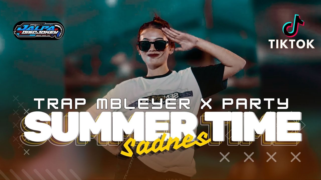 DJ SUMMER TIME SADNES TRAP BLEYER X PARTY - JALPA DISCJOKY - REMIX TERBARU YANG KALIAN TUNGGU ...