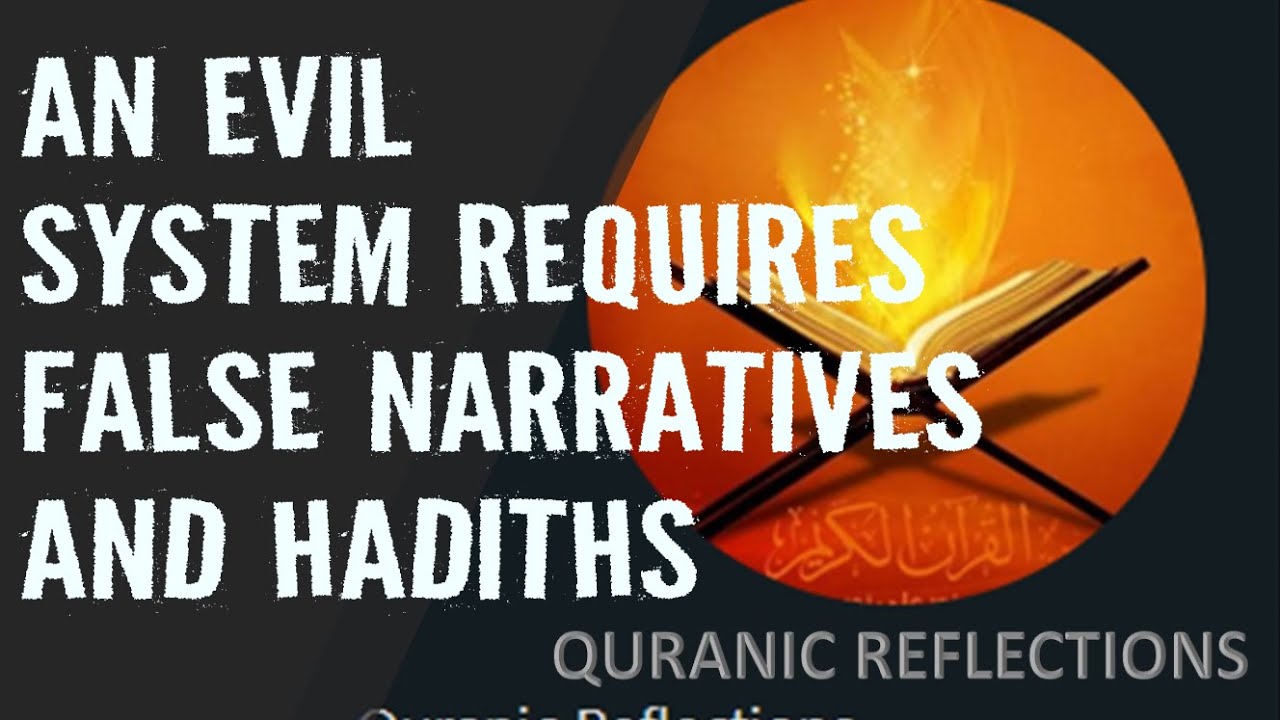 An Evil system requires a false narrative and hadiths - YouTube