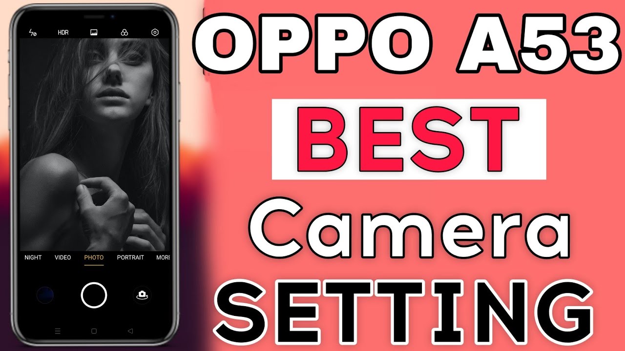 How to Best Camera Setting in Oppo A53 ( Best Camera Setting ) OPPO ...