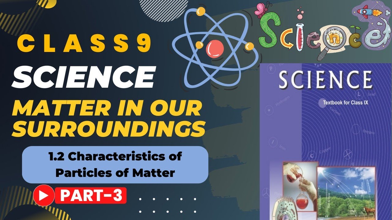 Class 9 Science | Matter in Our Surroundings | Characteristics of ...