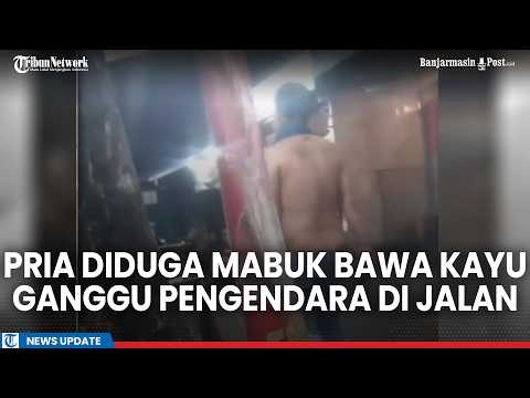 Seorang Pria Diduga Mabuk Bawa Kayu Ganggu Pengendara di Jalan Gerilya Banjarmasin