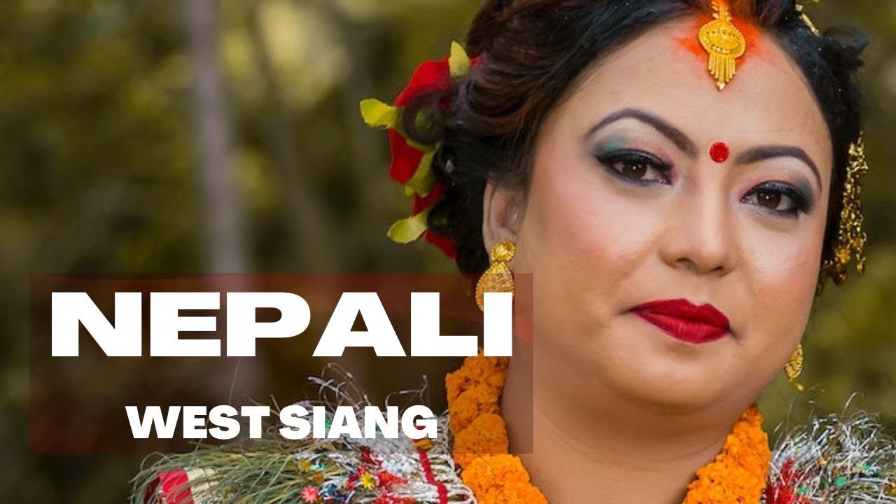 EP-33 Nepali People of Arunachal | West Siang | Hidden Treasures of the ...