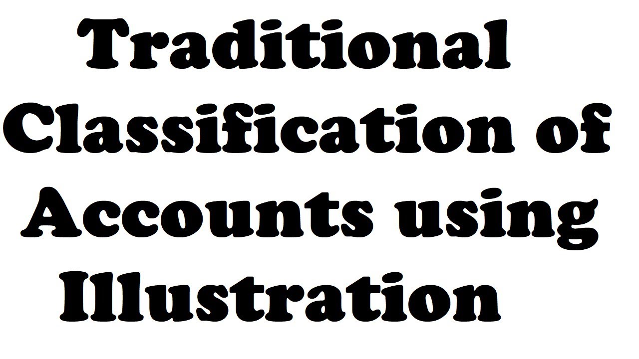6 Traditional Classification of accounts | Traditional accounting rules ...