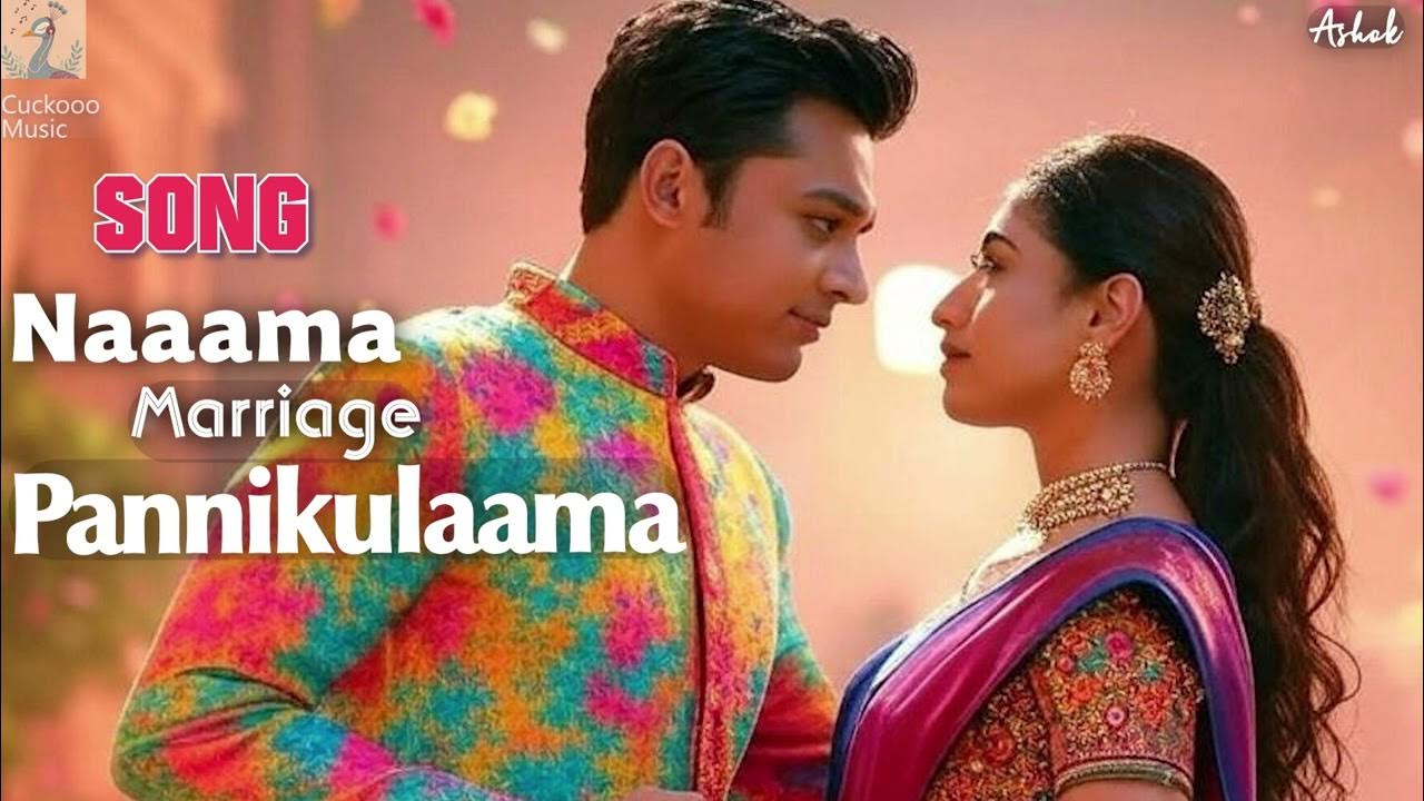Naaaama Marriage Pannikulama I Song I tamil album songs new | today trending song l tamil love ...