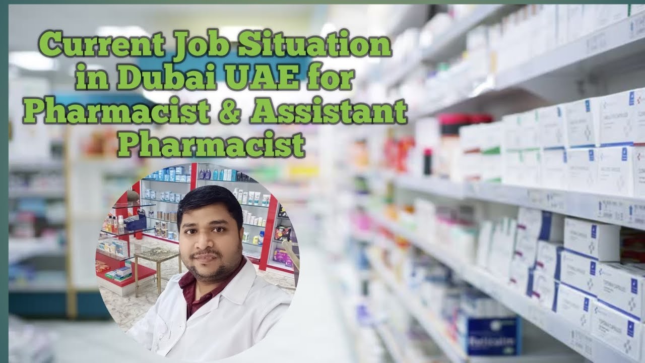 Current Job Situation in Dubai UAE for Pharmacist & Assistant ...