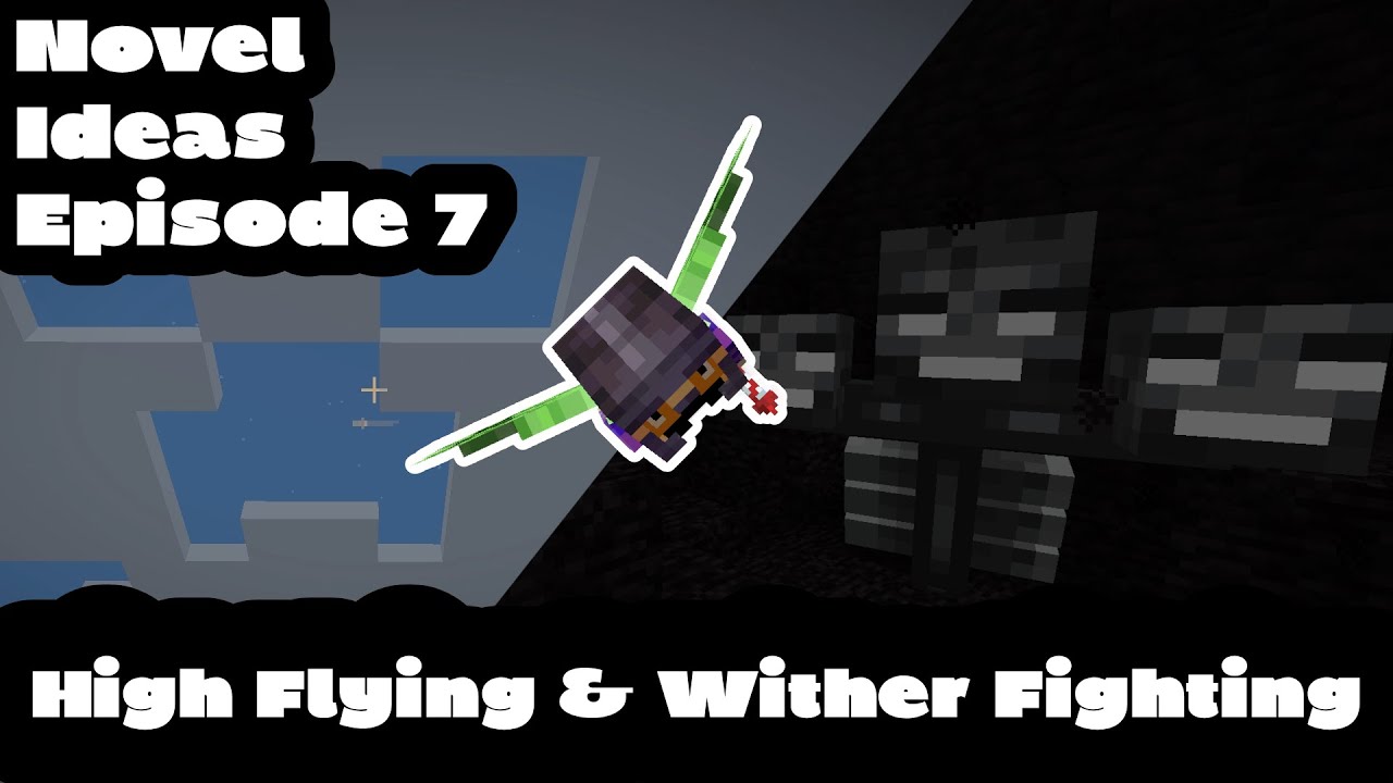Novel Ideas Episode 7 : High Flying & Wither Flying | Minecraft Let's ...