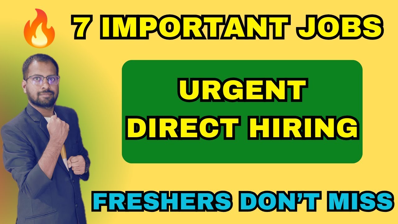 7 IMPORTANT JOBS FOR FRESHERS | URGENT DIRECT HIRING | Freshers Don't ...