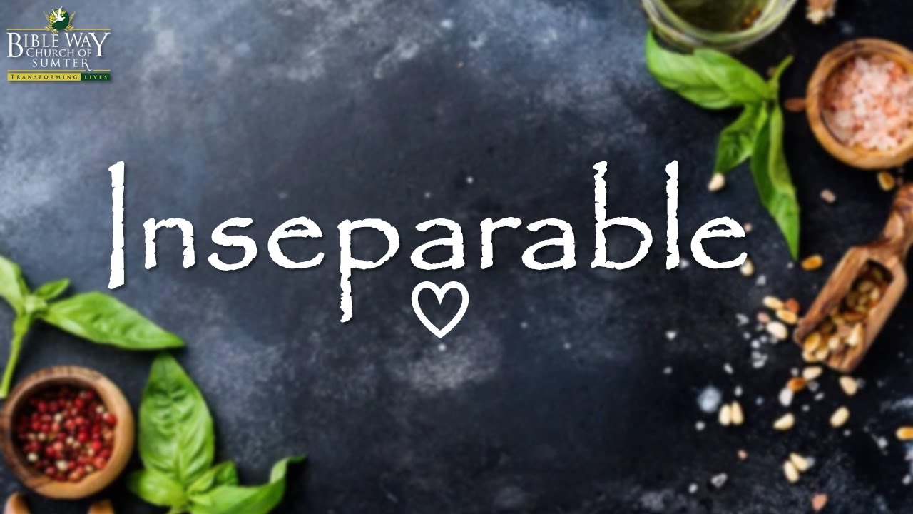 Wednesday Night Bible Study! | A Recipe For Intimacy | Inseparable ...