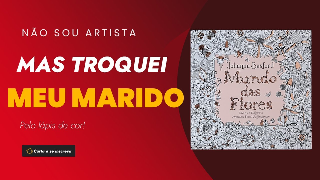 ESTREANDO O LIVRO MUNDO DAS FLORES (WORLD OF FLOWERS) DA JOHANNA ...