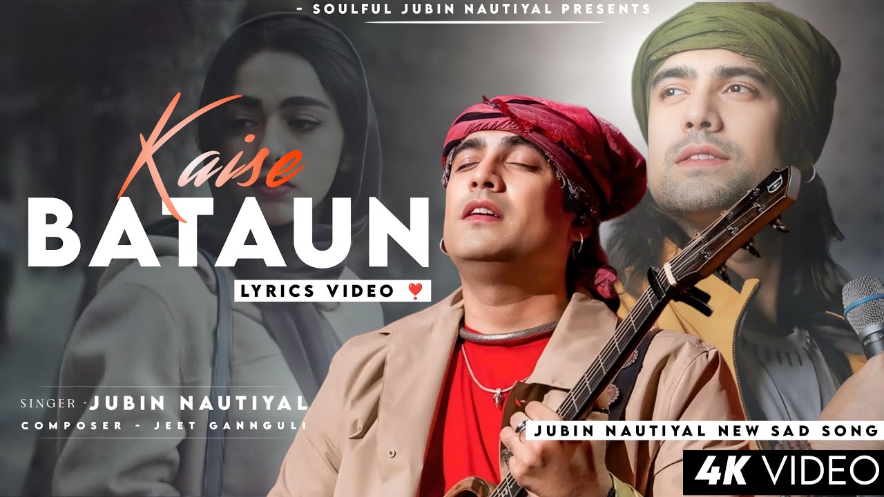 Kaise Bataun Kitna Chahun Main Tumhe (Lyrics) Jubin Nautiyal | Jennifer ...