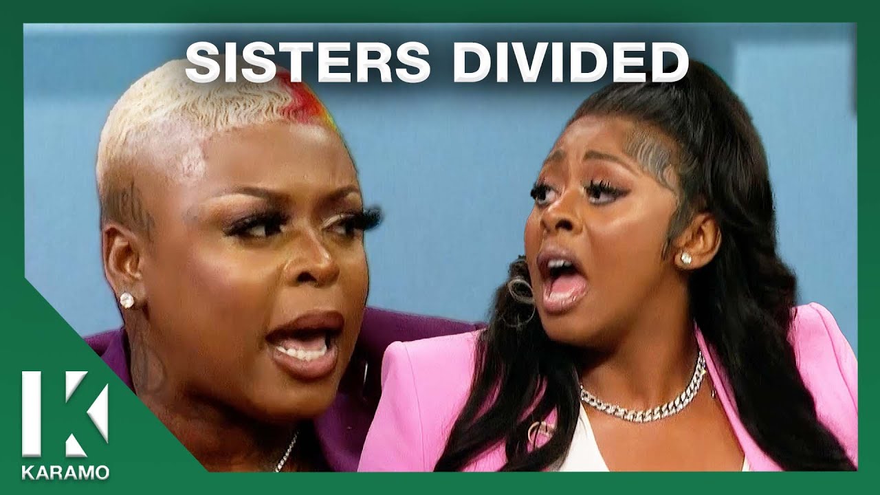 Family Feud… Two Sisters Fight Over Money and Emotional Trauma | KARAMO ...