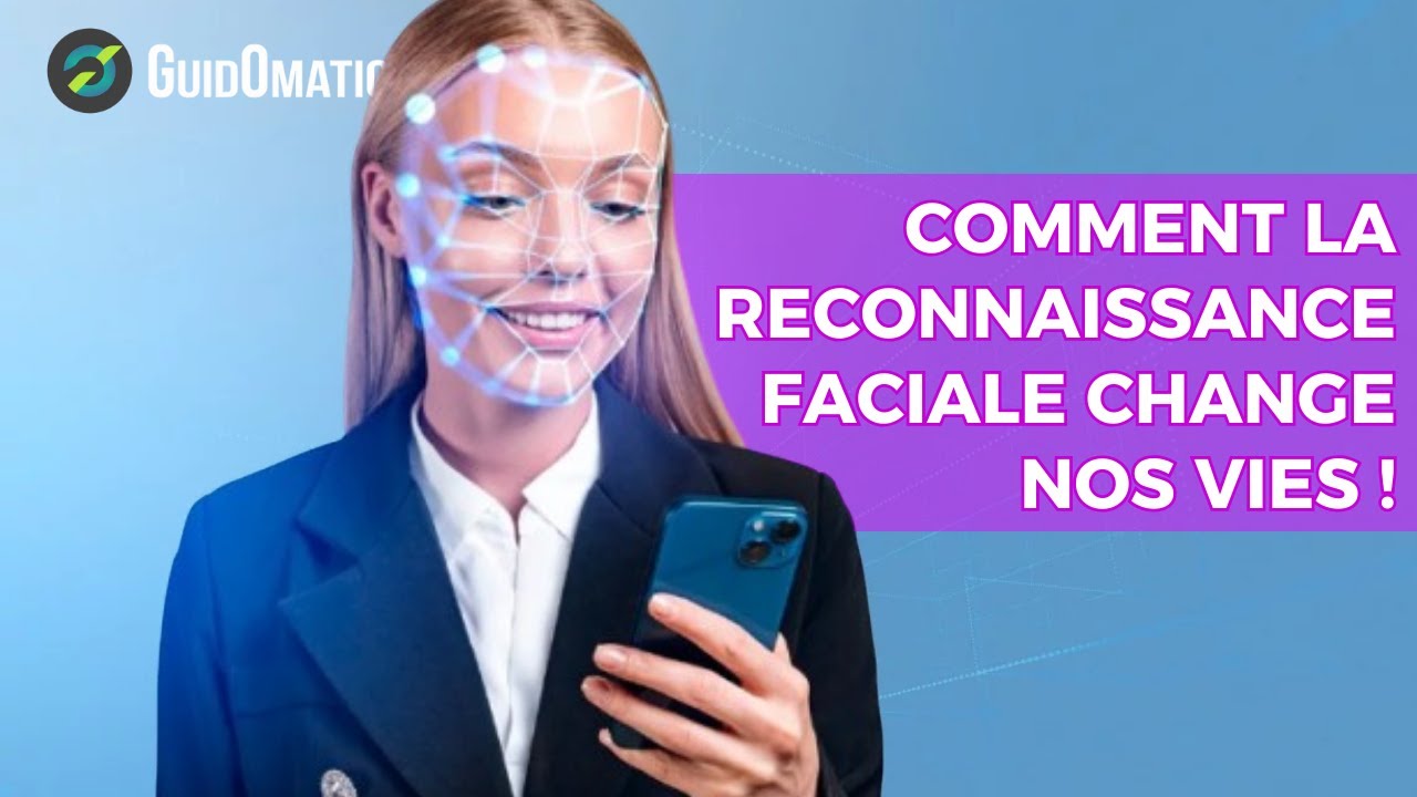 Reconnaissance faciale : comment elle change nos vies - YouTube