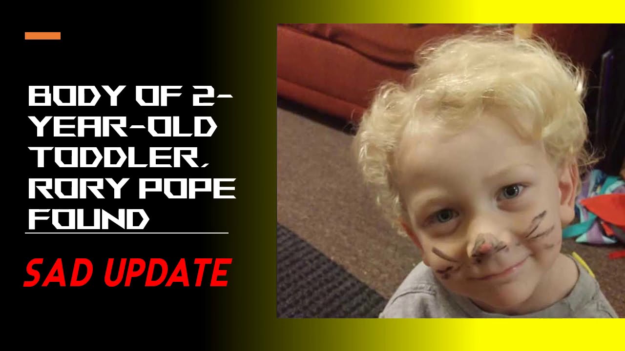 Rory Pope Sad Update - Toddler's Body Found in Pond - YouTube