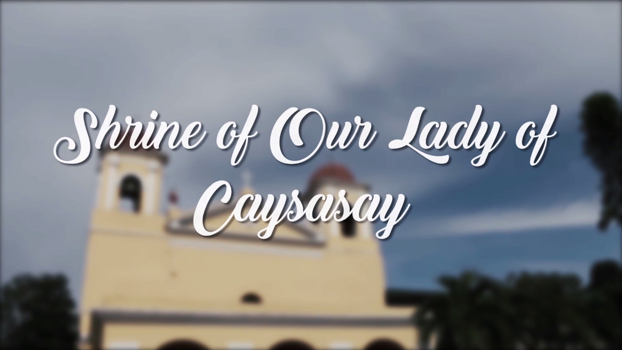 Shrine of Our Lady of Caysasay - YouTube