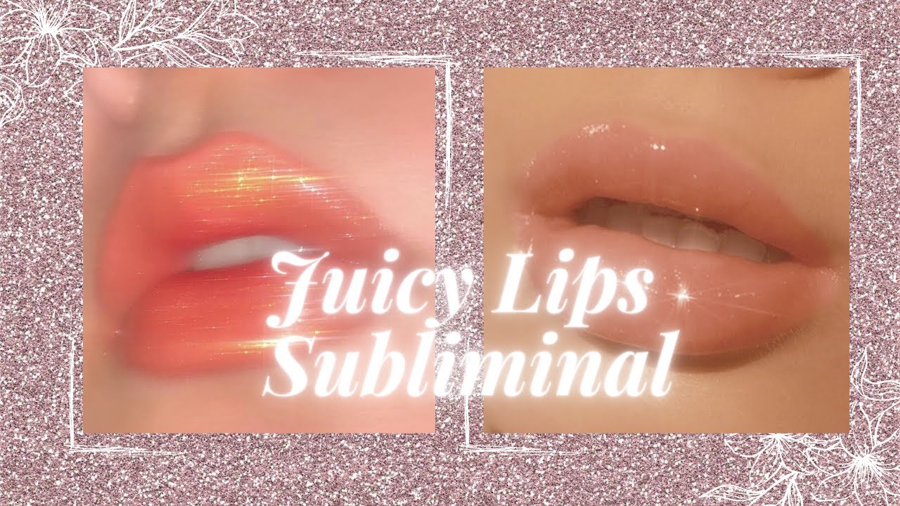 𝓙𝓾𝓲𝓬𝔂 𝓛𝓲𝓹𝓼 𝓢𝓾𝓫𝓵𝓲𝓶𝓲𝓷𝓪𝓵 with Affirmation | Plump lips | Law of Attraction ...