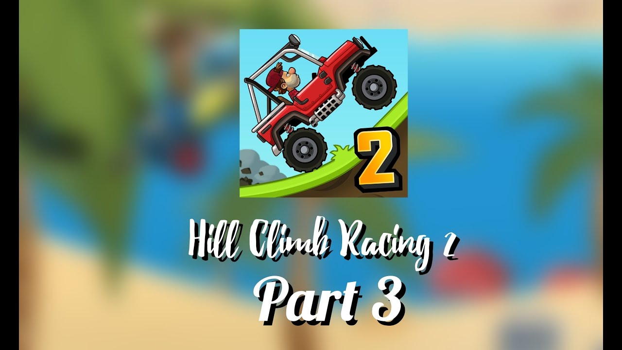 Hill Climb Racing 2 | Walkthrough [Part 3] By Red'N'Green - YouTube