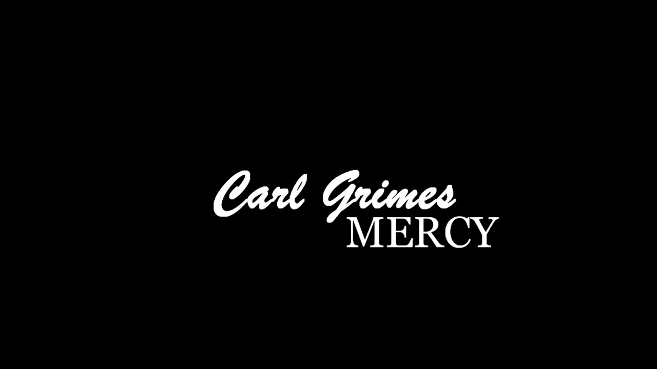 Carl Grimes || Mercy - YouTube