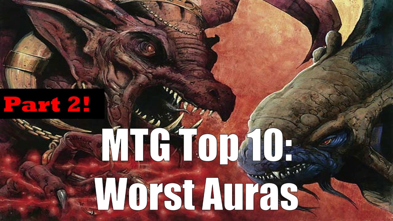 MTG Top 10: Worst Auras Part 2, Auras to put on Opponent's Creatures ...