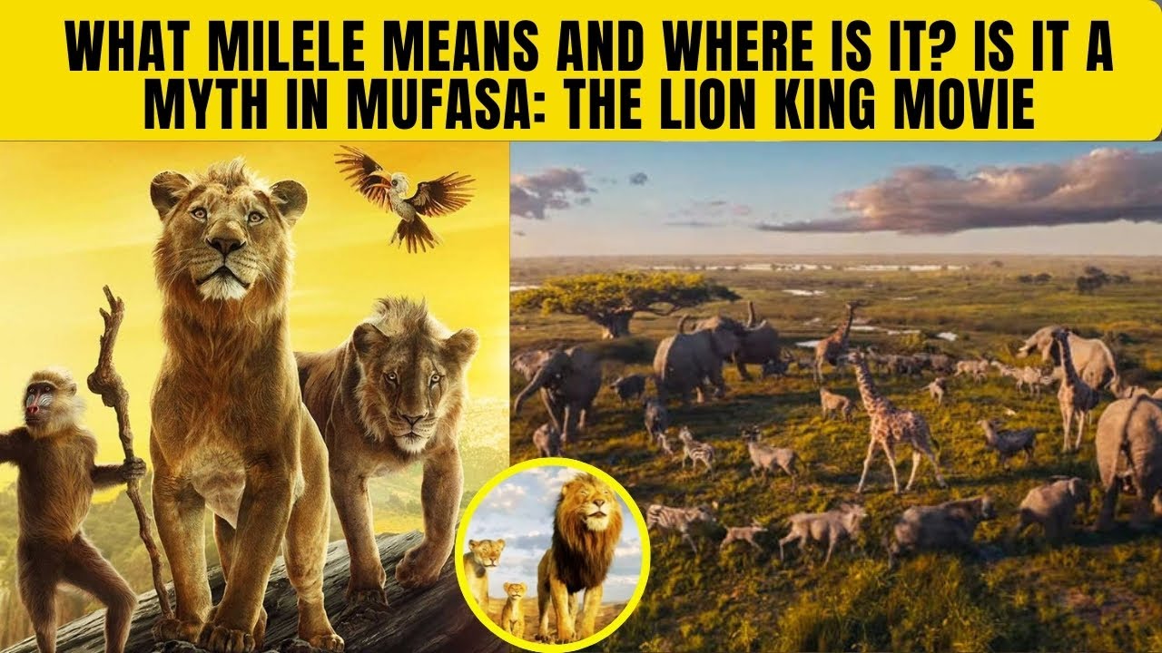 What Milele means and Where is it? Is it a Myth in Mufasa The Lion King ...