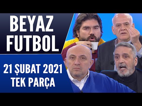Beyaz Futbol 21 Şubat 2021 Tek Parça