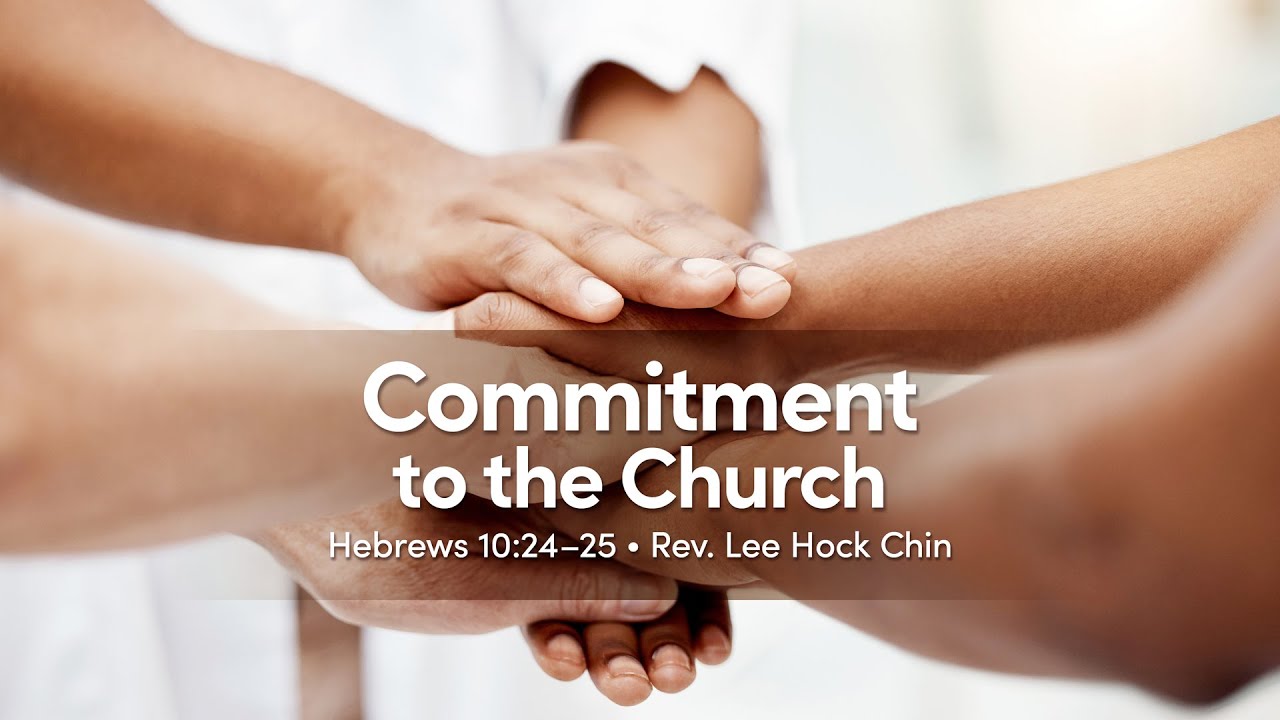 "Commitment to the Church" – Rev. Lee Hock Chin - YouTube