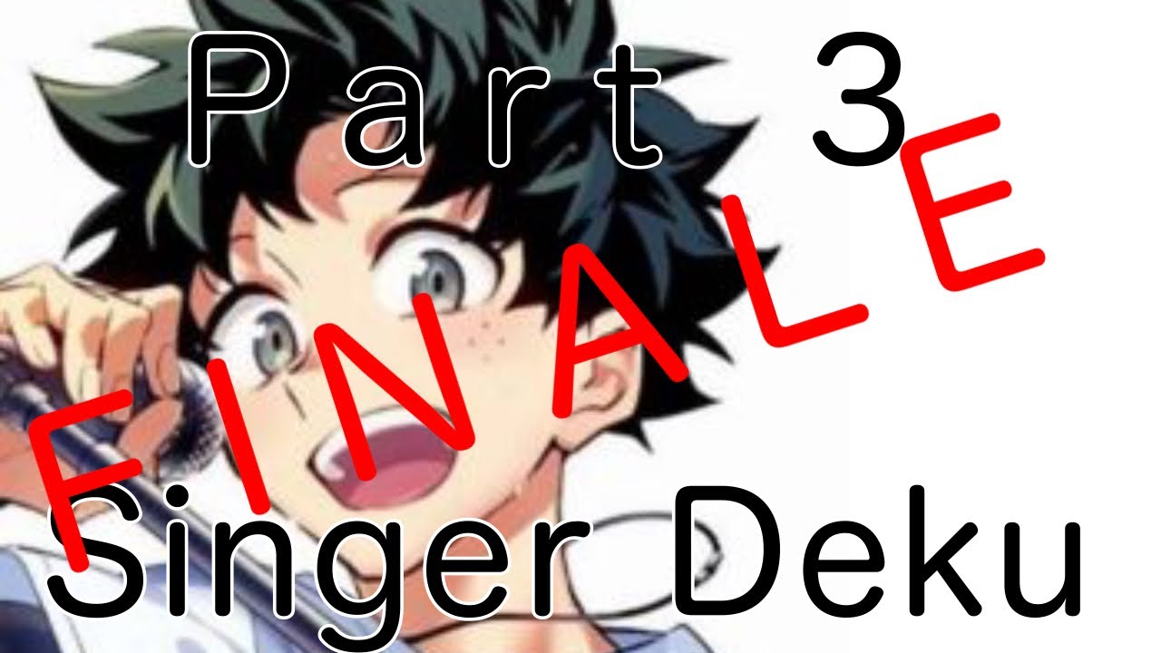 Singer Deku AU | part 3 | FINALE | Happy Birthday Mich! (For ages ago ...