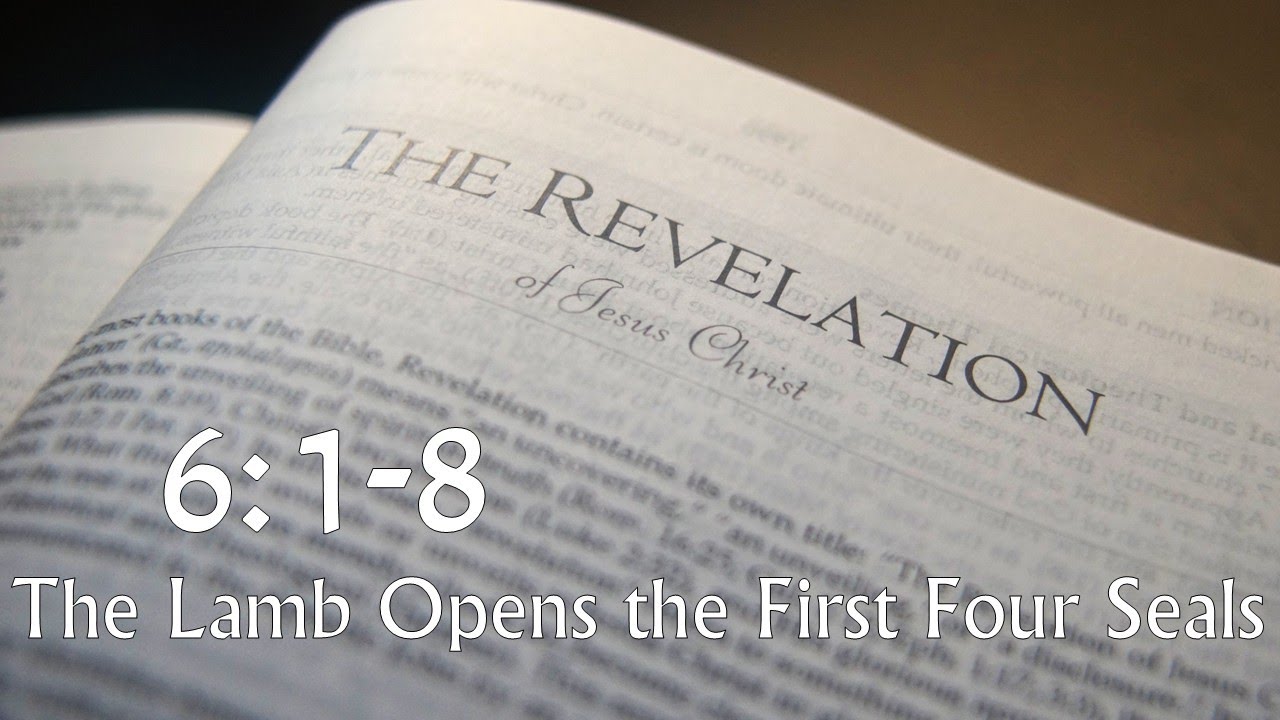Revelation 6:1-8 (The Lamb Opens the First Four Seals) - YouTube