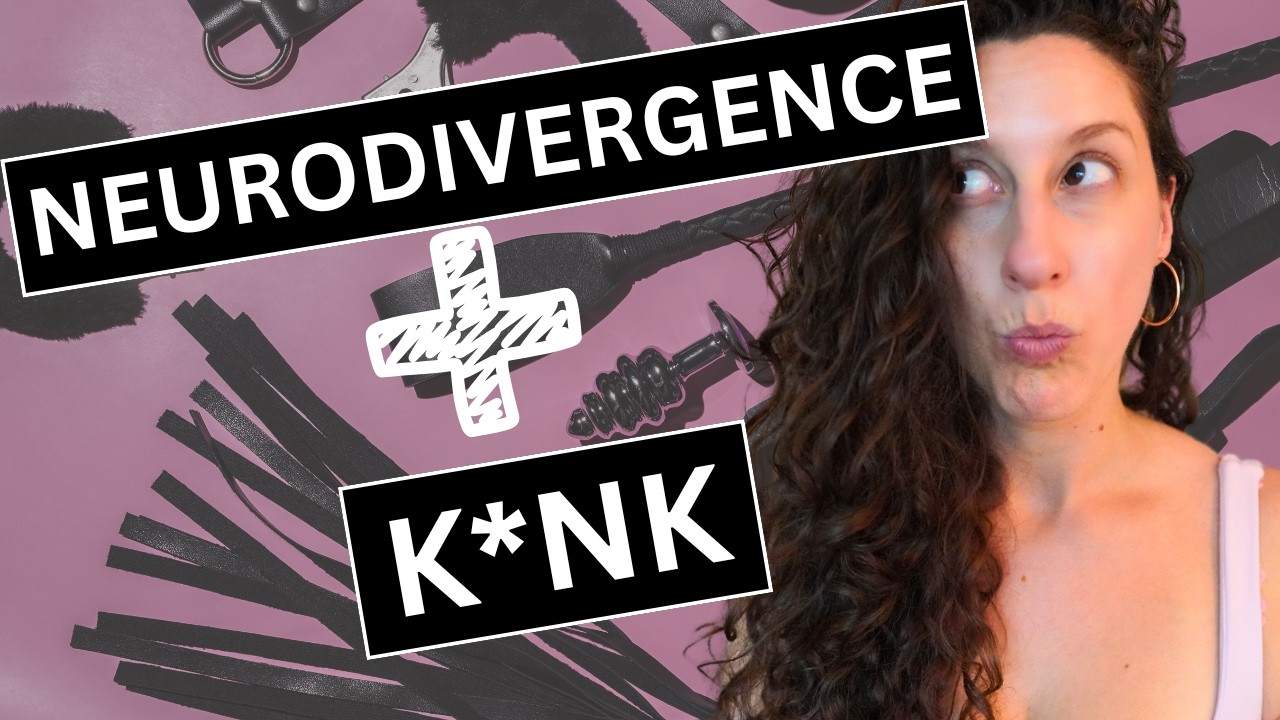 Neurodivergence & Kink | Why They Overlap - YouTube