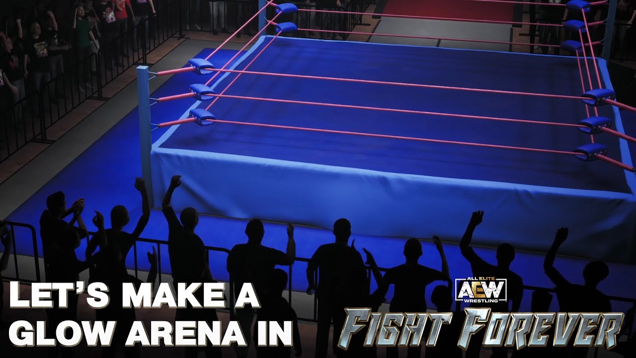 Let's Make a GLOW Arena (AEW Fight Forever CAA) - YouTube