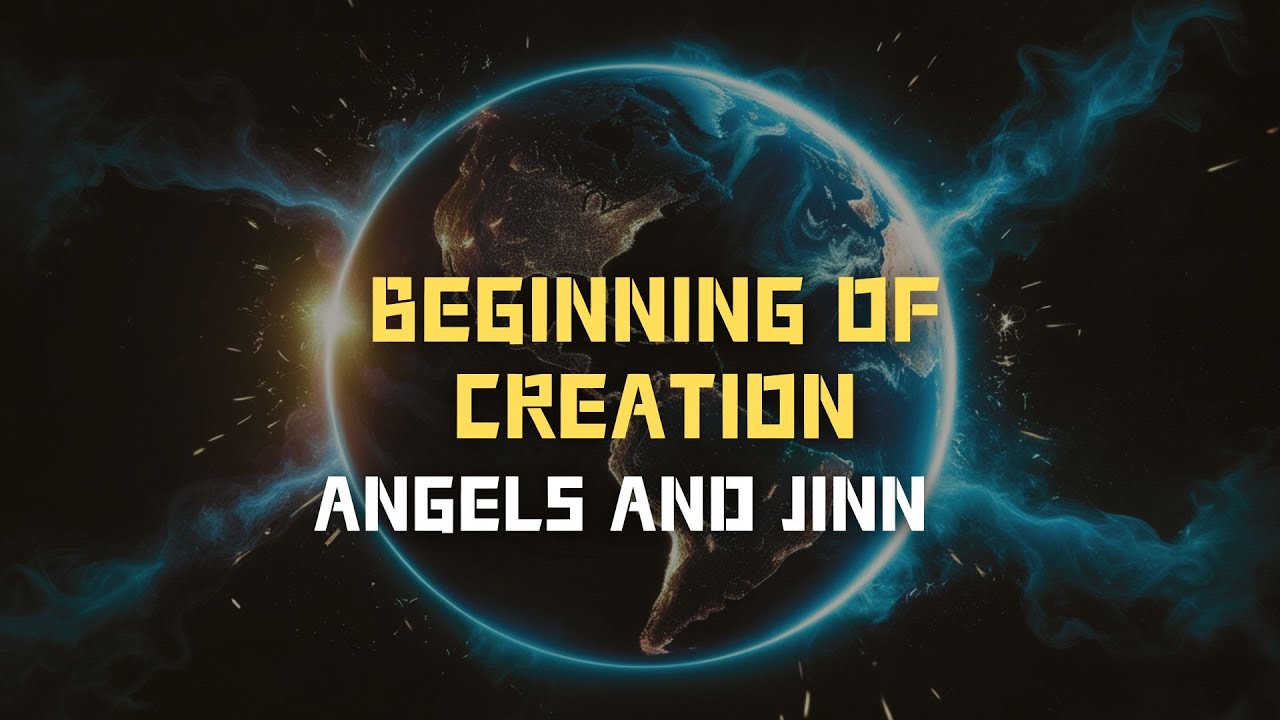 Beginning of Creation - Angels and Jinn - Heavens and Earth - YouTube